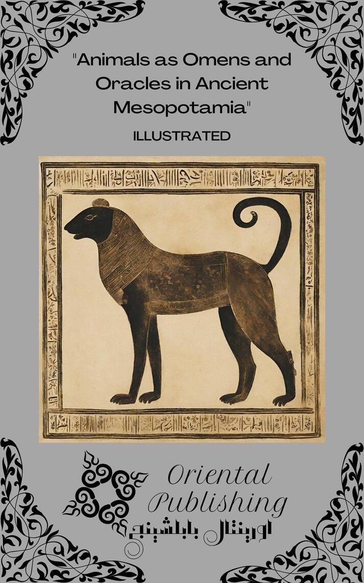 Animals as Omens and Oracles in Ancient Mesopotamia by Oriental ...
