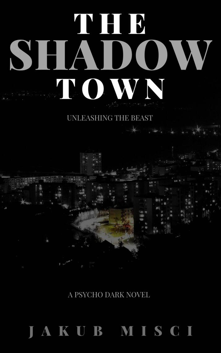 The Shadow Town : Unleashing The Beast by Jakub Misci, Jana Laurova ...