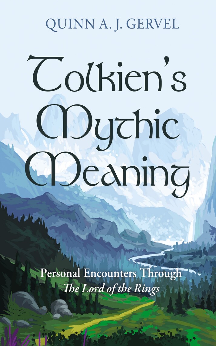 Tolkien’s Mythic Meaning by Quinn A. J. Gervel (Ebook) - Read free for ...