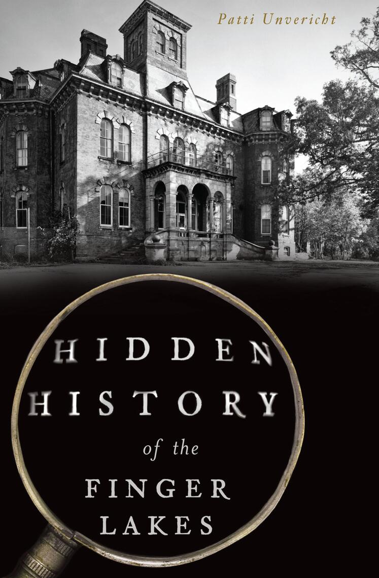 Hidden History of the Finger Lakes by Patti Unvericht (Ebook) - Read ...
