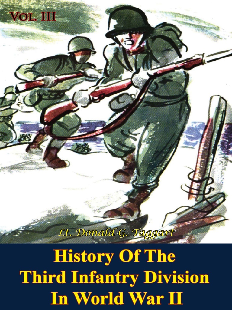 History Of The Third Infantry Division In World War II, Vol. III by Lt ...