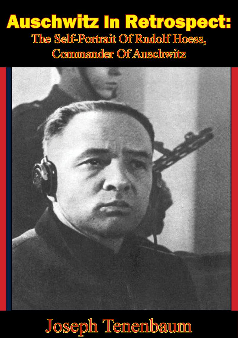 Auschwitz In Retrospect: The Self-Portrait Of Rudolf Hoess, Commander ...