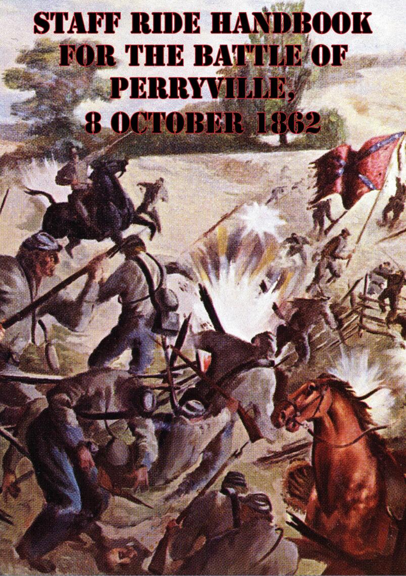 Staff Ride Handbook For The Battle Of Perryville, 8 October 1862 ...