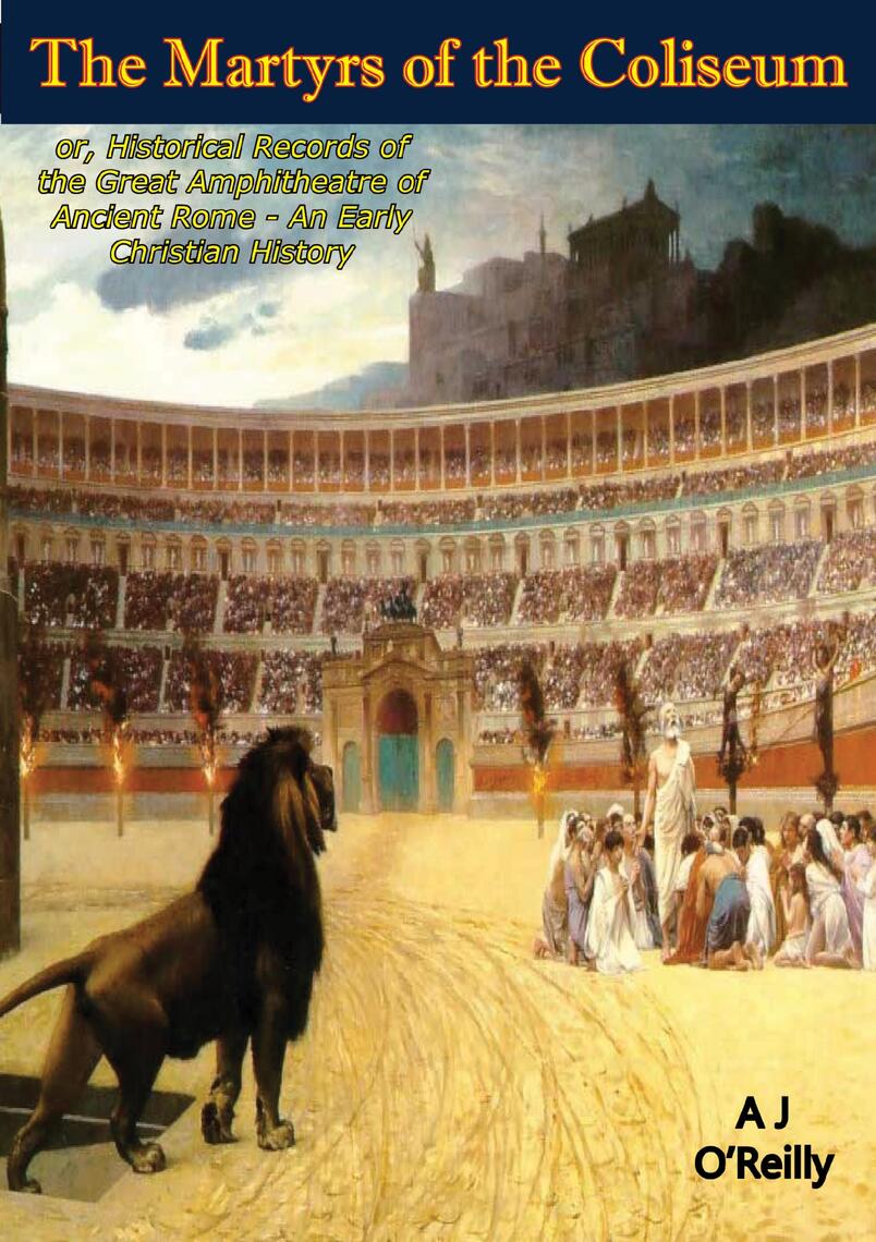 The Martyrs of the Coliseum: by A J O'Reilly (Ebook) - Read free for 30 ...