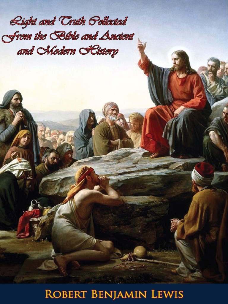 Light and Truth Collected From the Bible and Ancient and Modern History ...