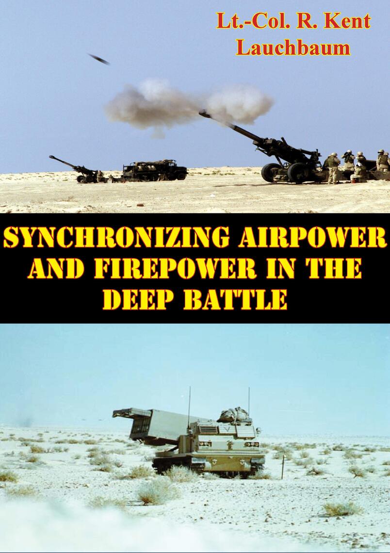Synchronizing Airpower And Firepower In The Deep Battle by Lt.-Col. R ...