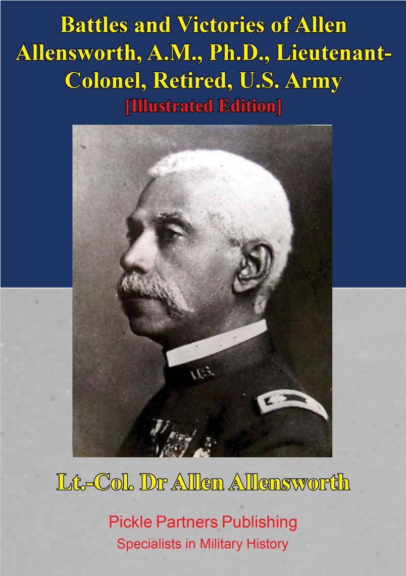 Battles And Victories Of Allen Allensworth, A.M., Ph.D., Lieutenant ...