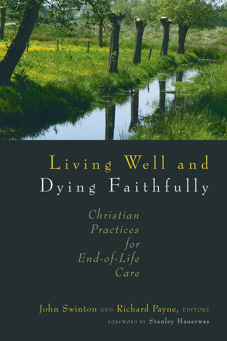Living Well and Dying Faithfully by John Swinton, Richard Payne ...