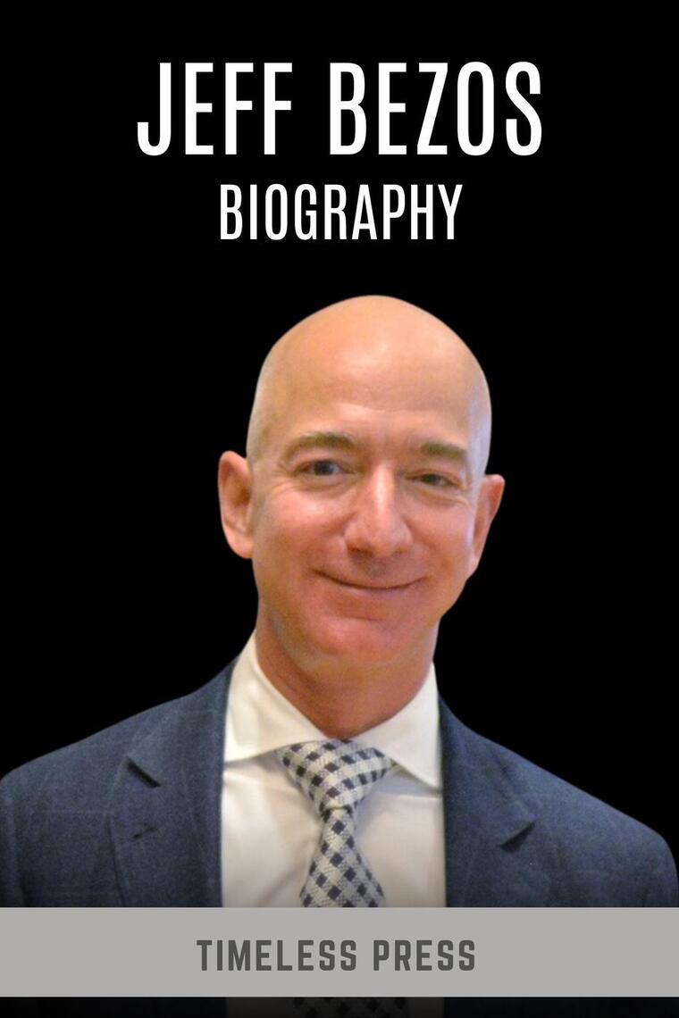 Jeff Bezos Biography by Timeless Press (Ebook) - Read free for 30 days
