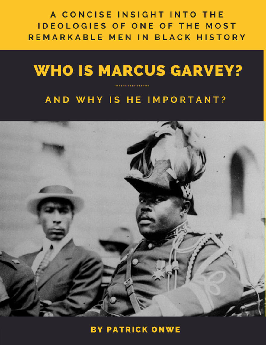 Who Is Marcus Garvey? by Patrick Onwe (Ebook) - Read free for 30 days