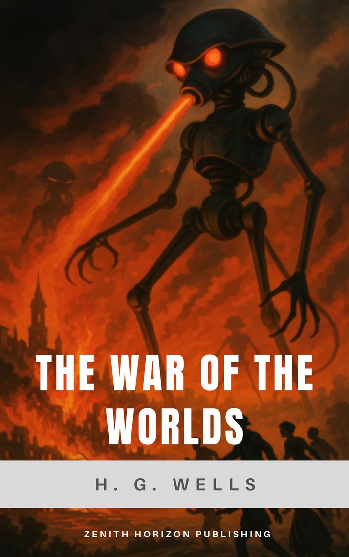 The War of the Worlds by H.G. Wells, Zenith Horizon Publishing (Ebook ...