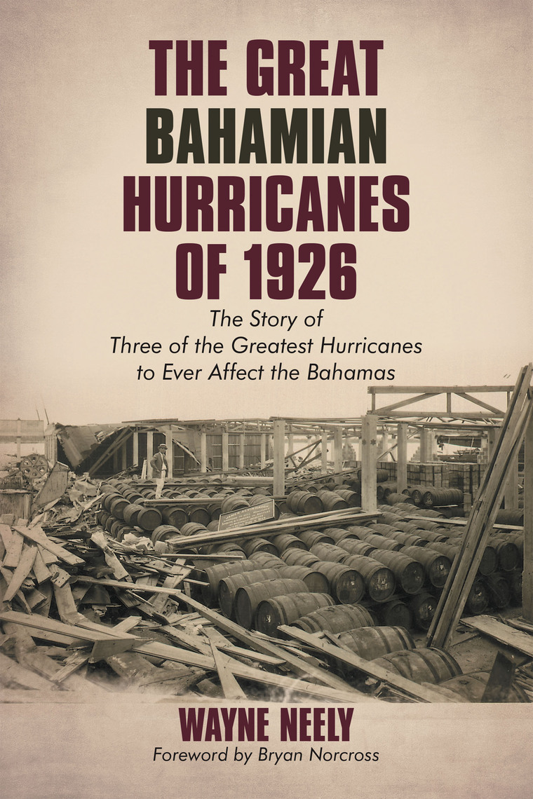 The Great Bahamian Hurricanes of 1926 by Bryan Norcross, Wayne Neely ...