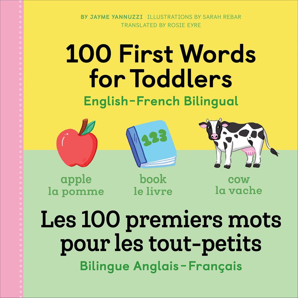 100 First Words for Toddlers by Jayme Yannuzzi, Rosie Eyre, Sarah Rebar ...