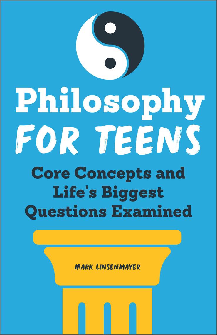 Philosophy for Teens by Mark Linsenmayer (Ebook) - Read free for 30 days