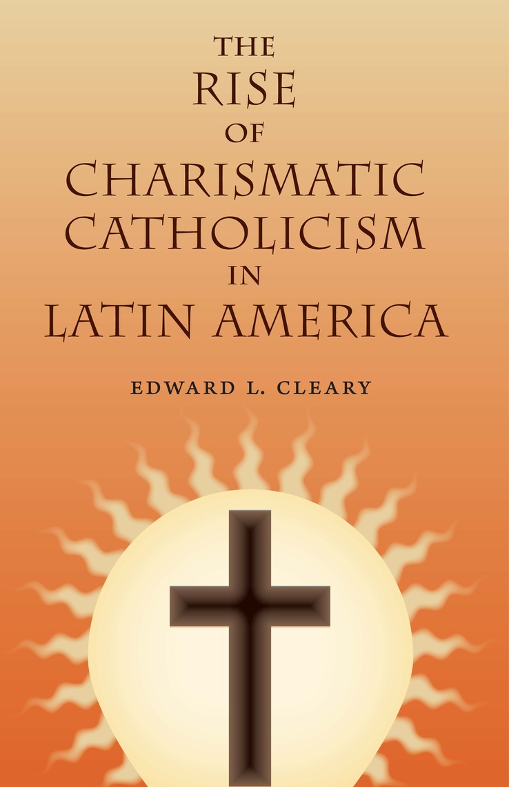 The Rise of Charismatic Catholicism in Latin America by Edward L ...