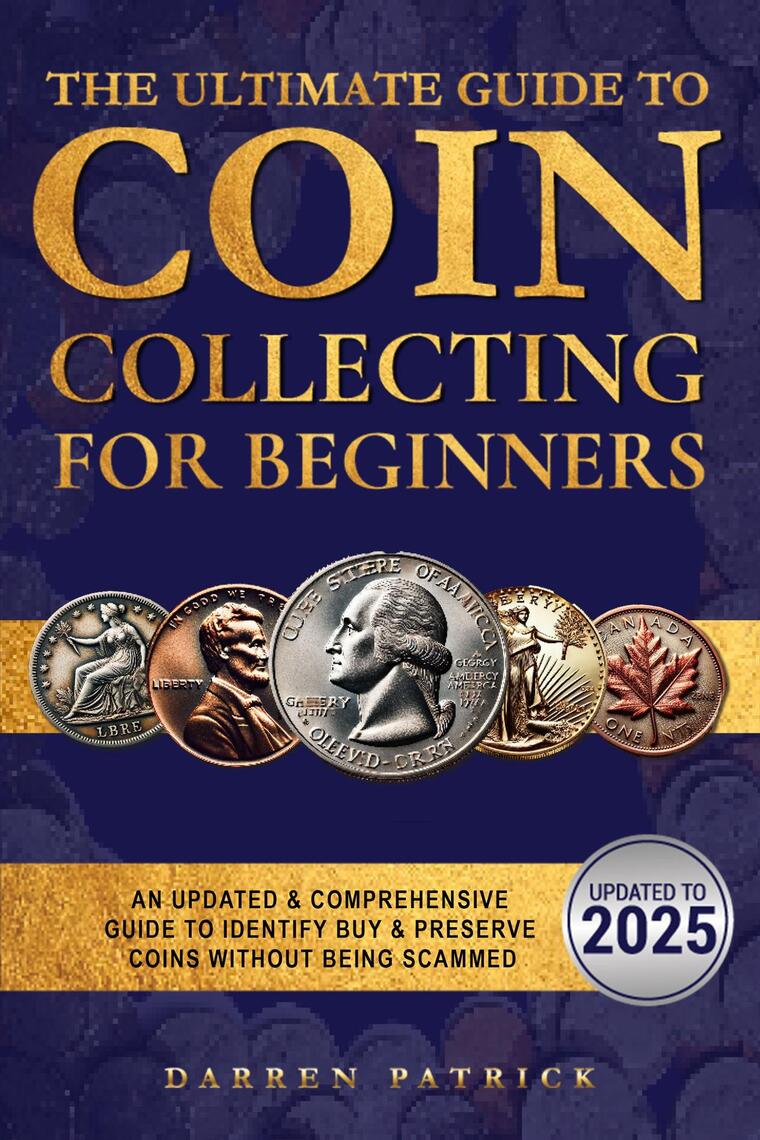 The Ultimate Guide To Coin Collecting For Beginners by Darren Patrick (Ebook) - Read free for 30 ...
