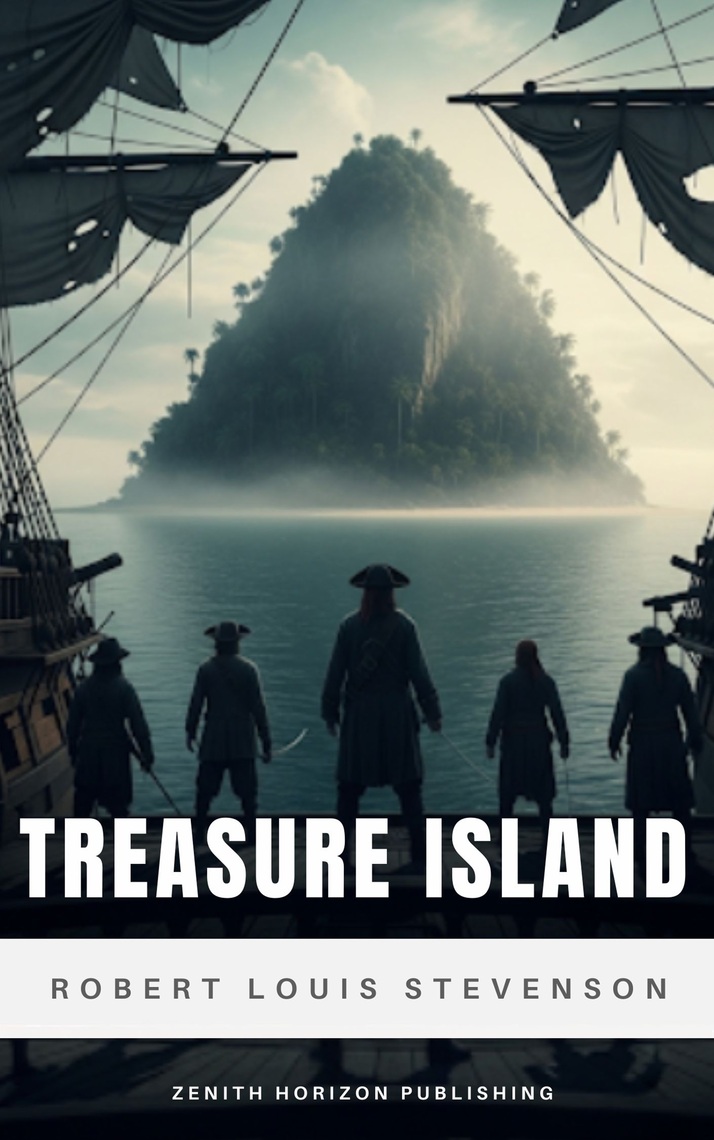 Treasure Island by Robert Louis Stevenson, Zenith Horizon Publishing ...