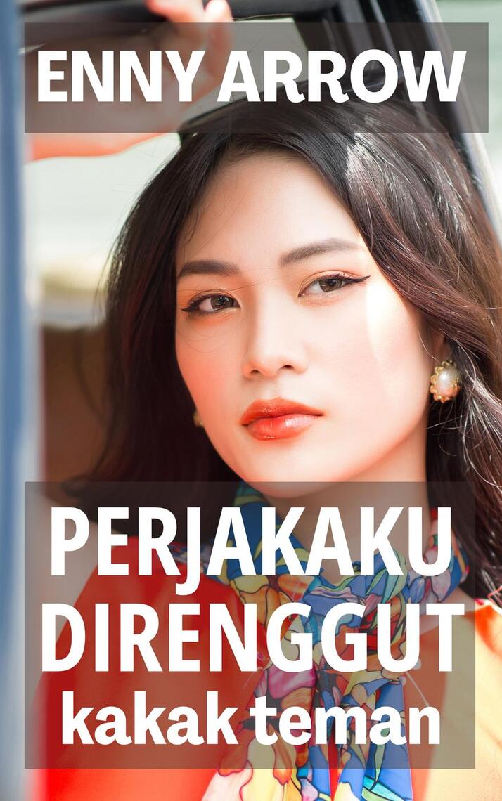 Perjakaku Direnggut Kakak Teman by Enny Arrow (Ebook) - Read free for 30 days