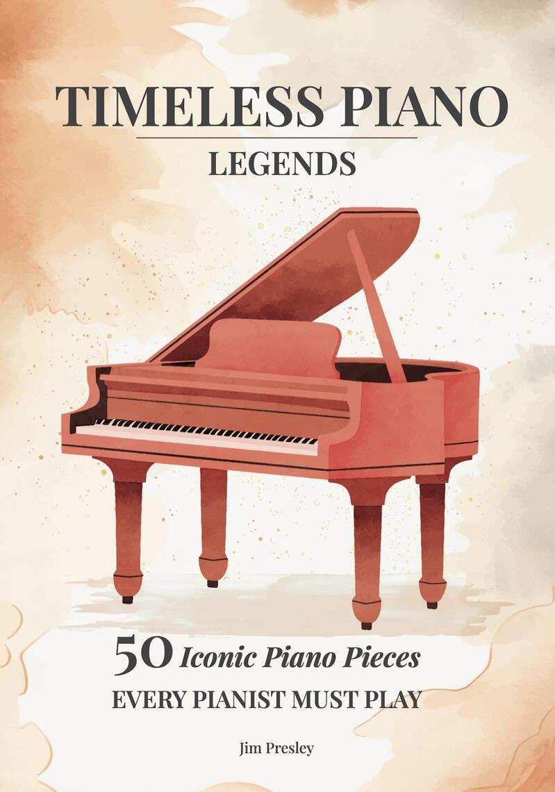 2025 Timeless Piano Legends 50 Pieces Every Pianist Must Play by Jim ...