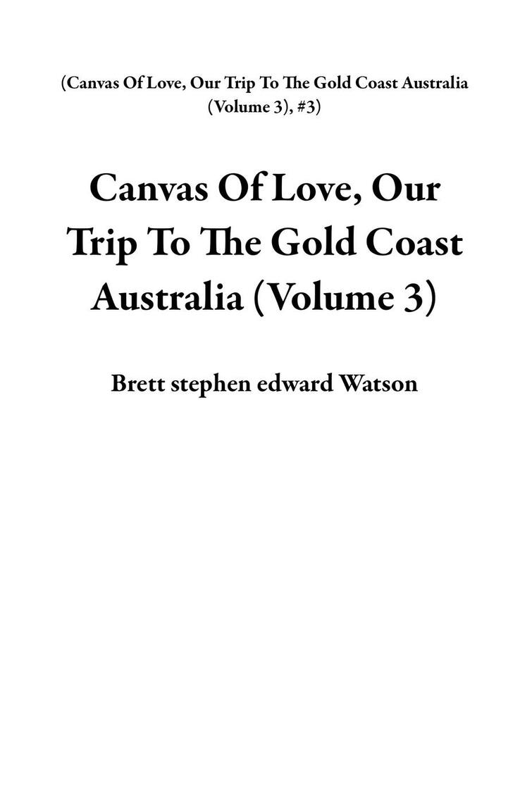 Canvas Of Love, Our Trip To The Gold Coast Australia (Volume 3) by ...