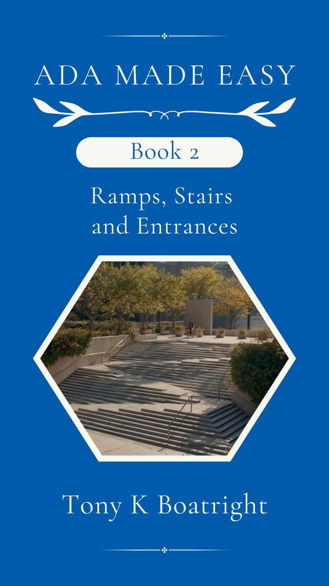 Book 2: Ramps, Stairs, and Entrances by Tony K Boatright (Ebook) - Read ...