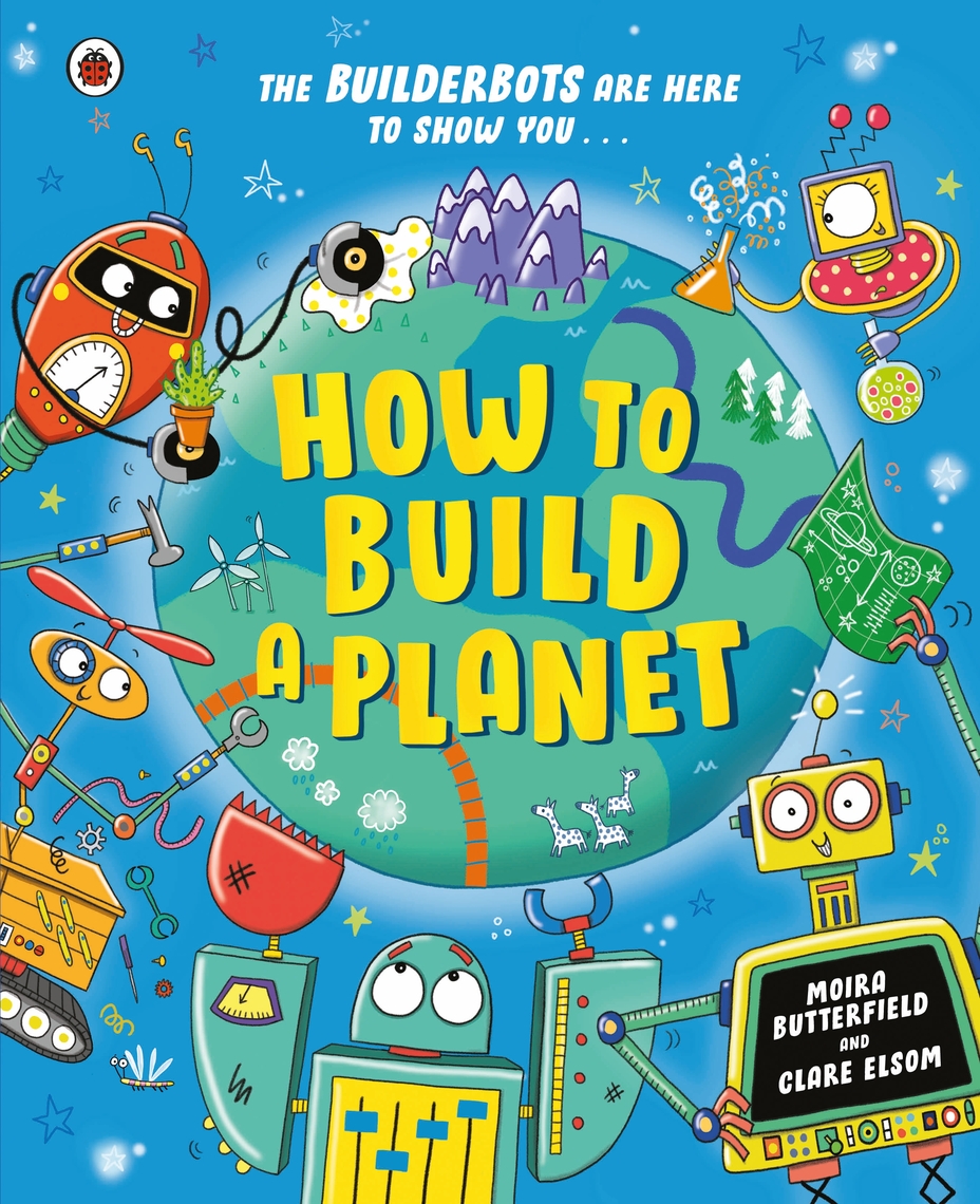 How to Build a Planet by Moira Butterfield, Clare Elsom (Ebook) - Read ...