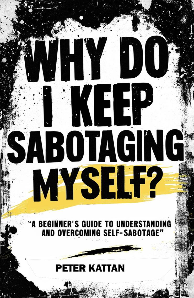 Why Do I Keep Sabotaging Myself? A Beginner's Guide to Understanding ...