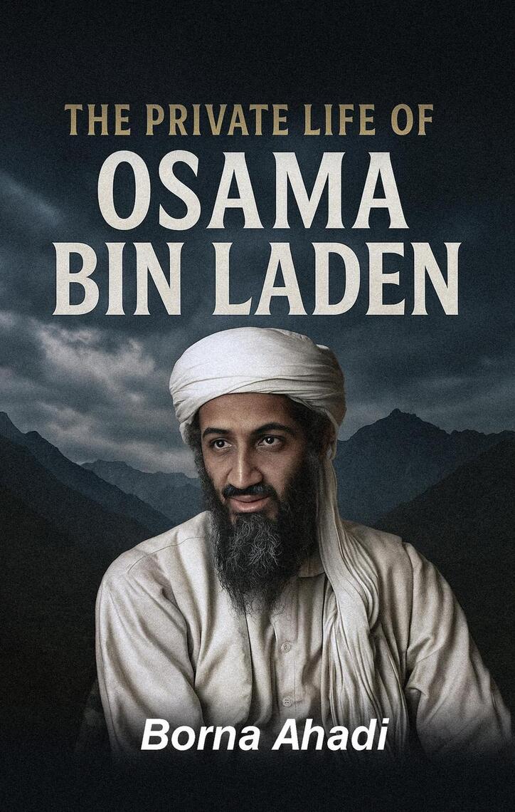 The Private Life of Osama Bin Laden by Borna Ahadi (Ebook) - Read free ...