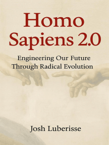 Homo Sapiens 2.0: Engineering Our Future Through Radical Evolution by ...