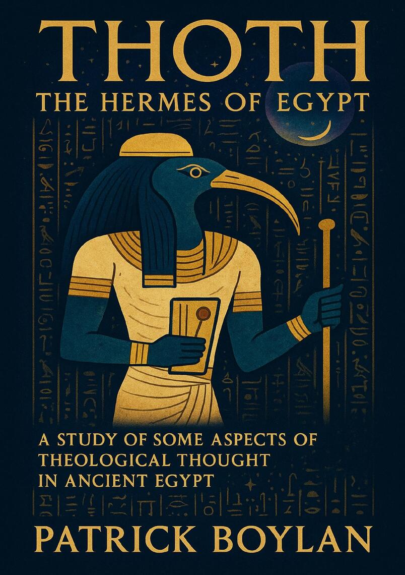 Thoth The Hermes Of Egypt: A Study Of Some Aspects Of Theological ...