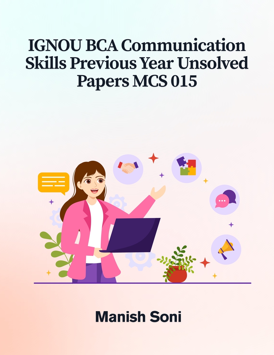 IGNOU BCA Communication Skills Previous Year Unsolved Papers MCS 015 by ...