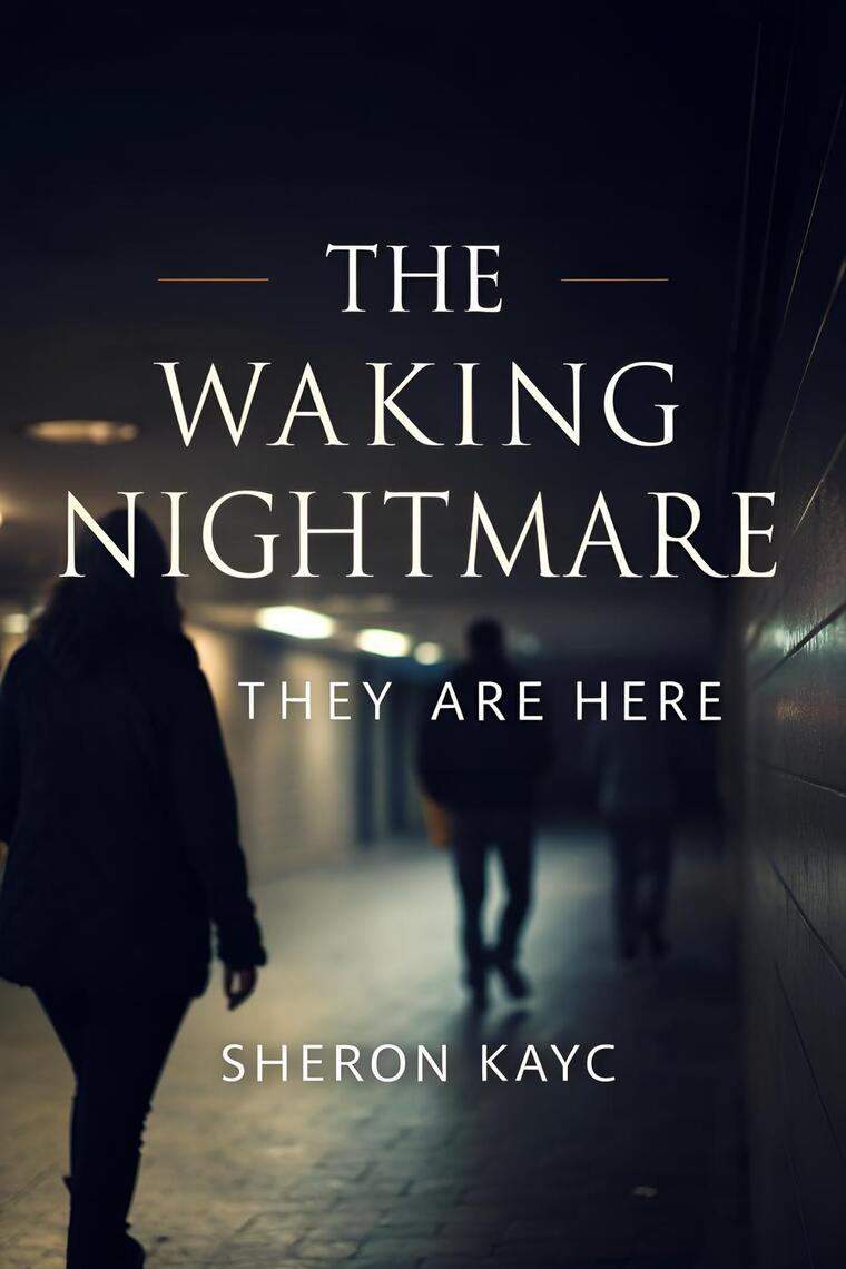 The Waking Nightmare: They Are Here by Sheron KayC (Ebook) - Read free ...