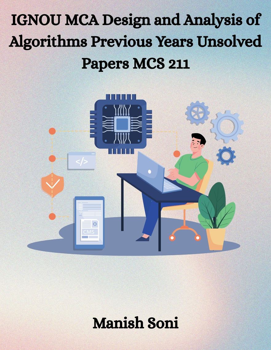 IGNOU MCA Design and Analysis of Algorithms Previous Years Unsolved Papers MCS 211 by Manish ...