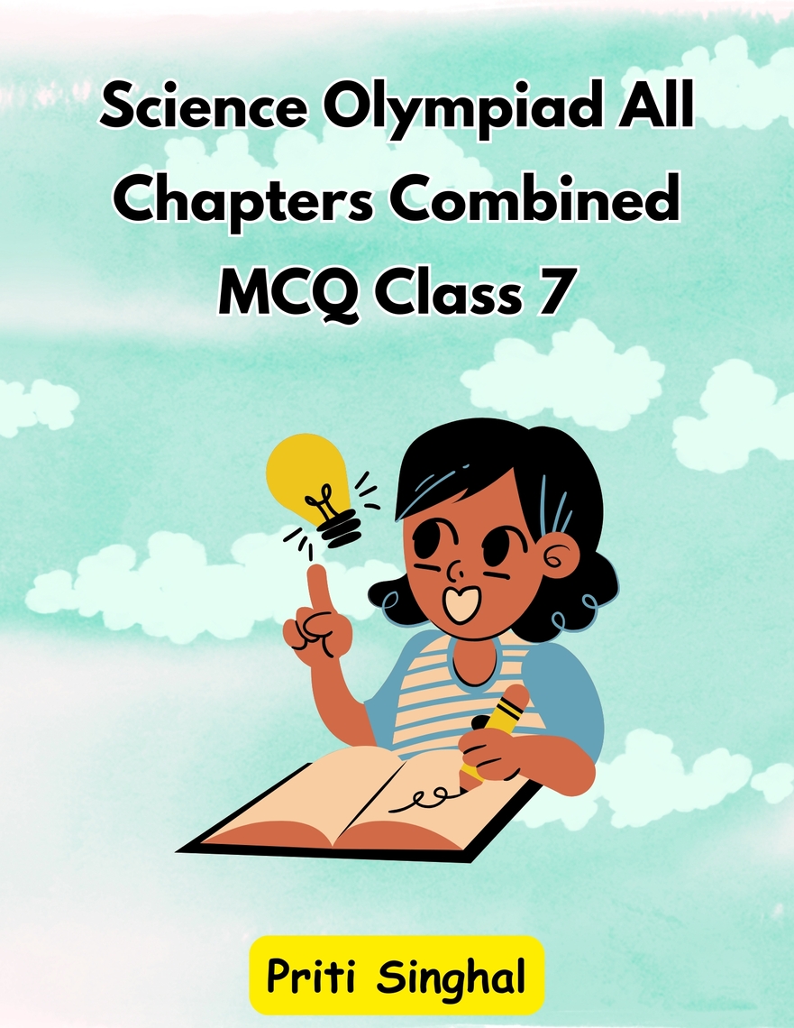 Science Olympiad All Chapters Combined MCQ Class 7 by Priti Singhal ...