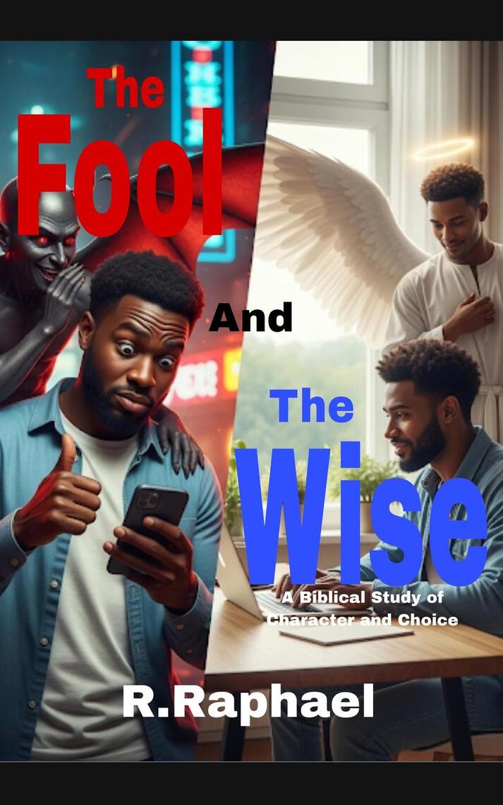 The Fool and The Wise: A Biblical Study of Character and Choice by R ...