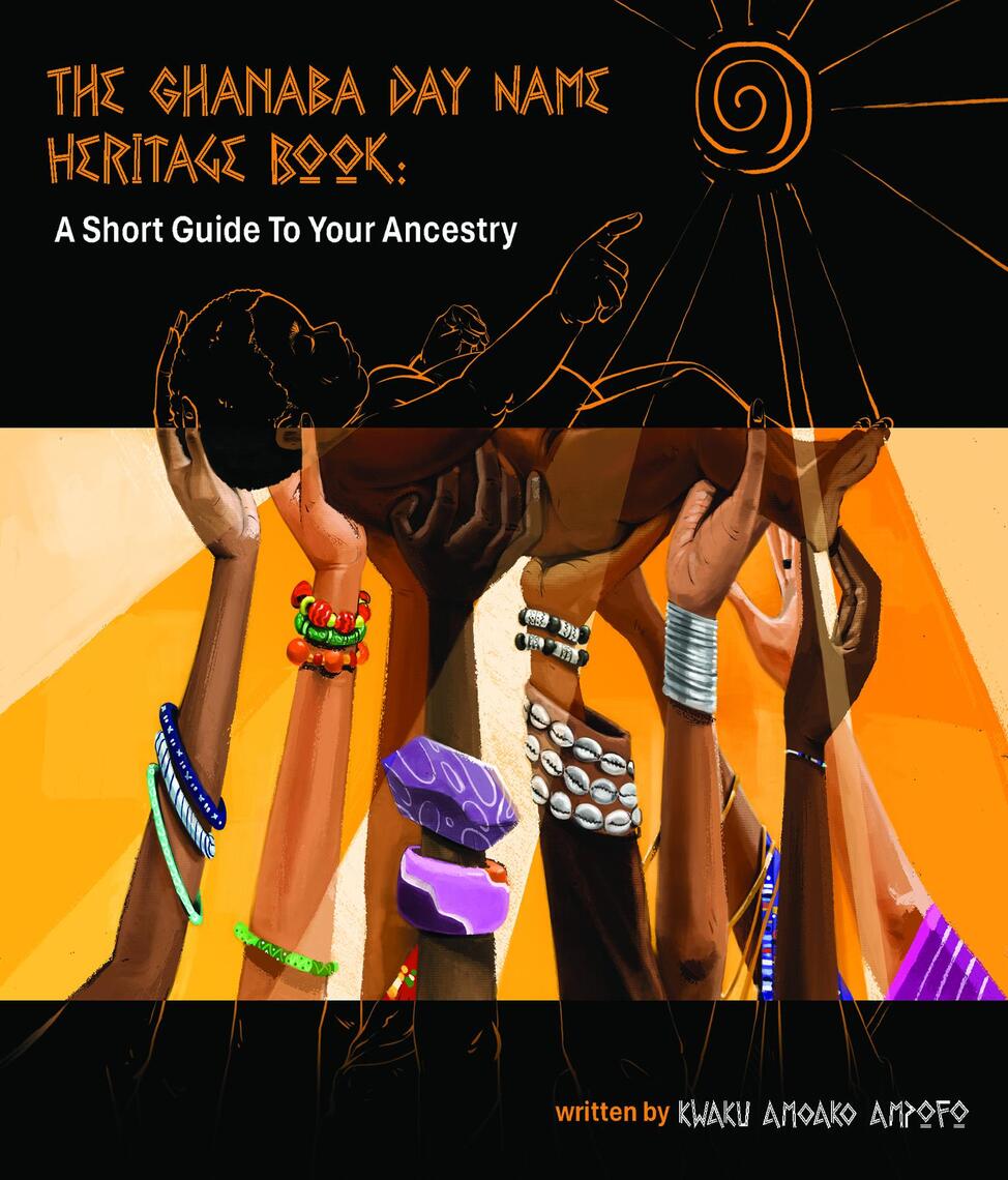 The Ghanaba Day Name Heritage Book by Kwaku Amoako Ampofo (Ebook ...