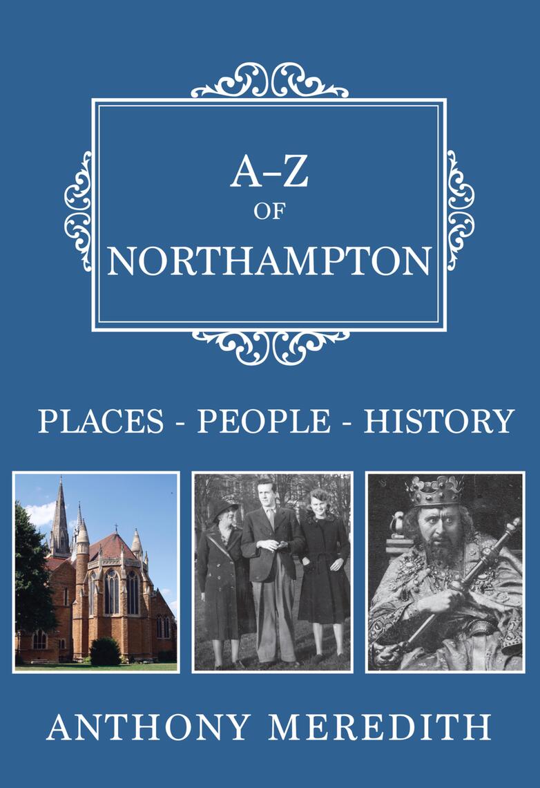 A-Z of Northampton by Anthony Meredith (Ebook) - Read free for 30 days
