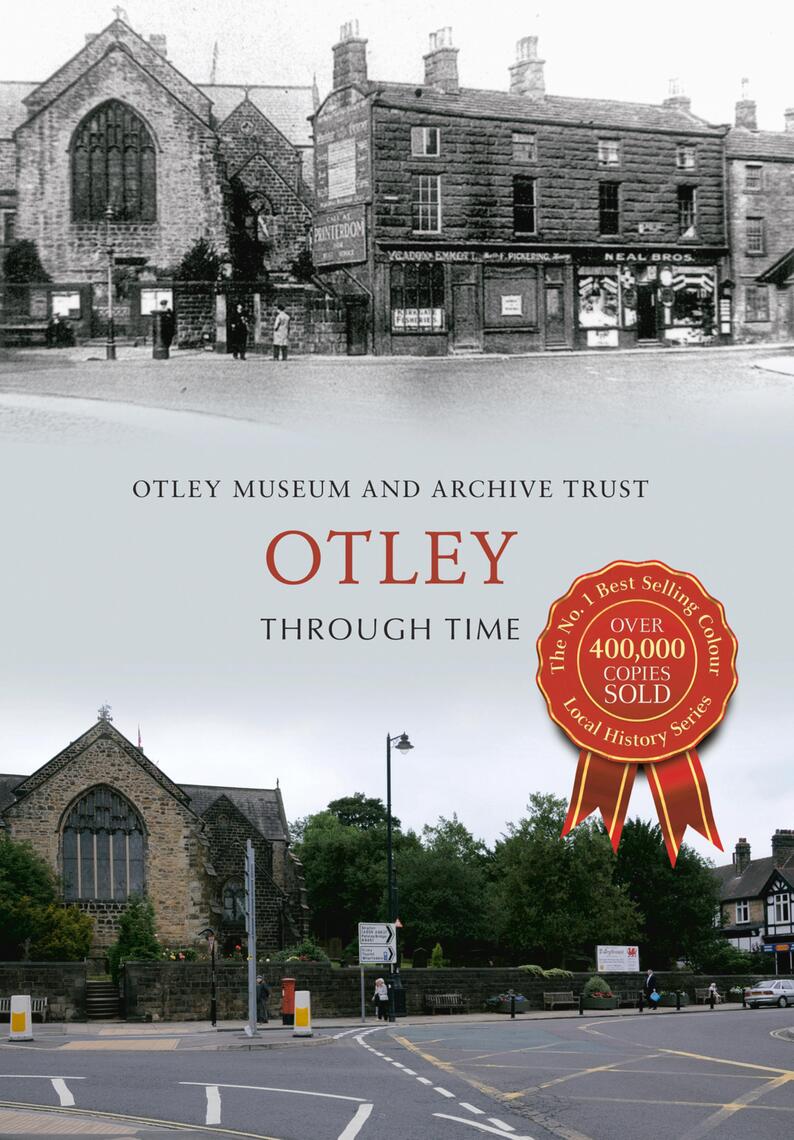 Otley Through Time by Otley Museum & Archive Trust (Ebook) - Read free ...
