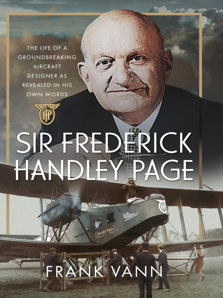 Sir Frederick Handley Page by Frank Vann (Ebook) - Read free for 30 days