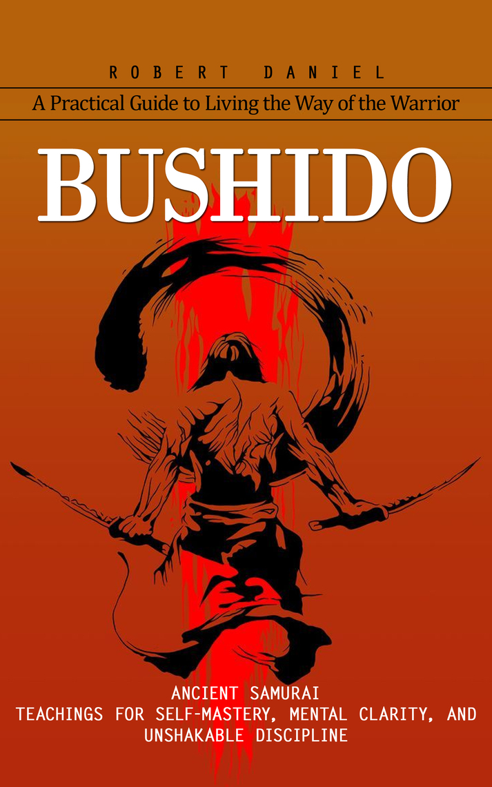 Bushido: A Practical Guide to Living the Way of the Warrior (Ancient ...