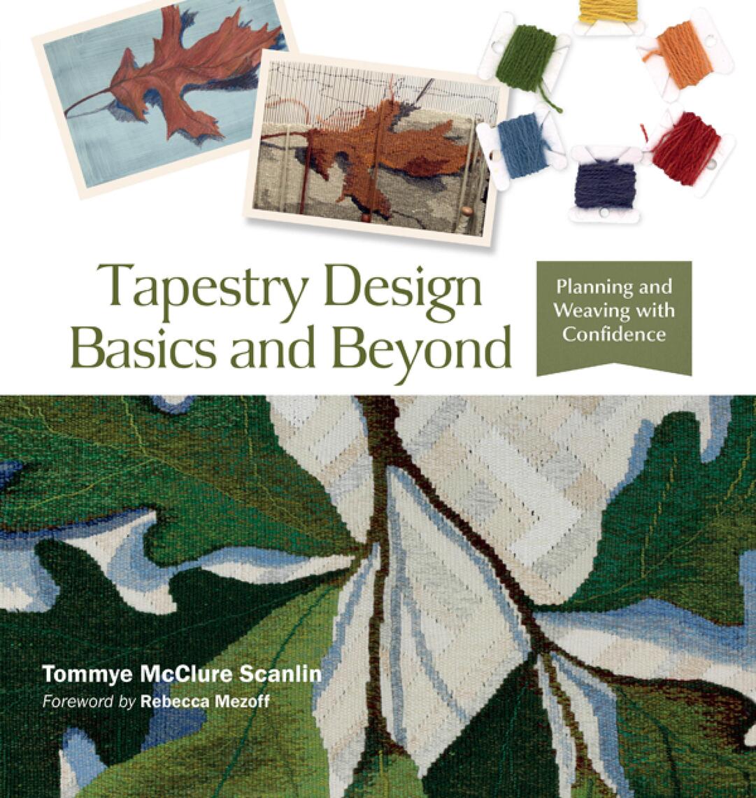 Tapestry Design Basics and Beyond by Tommye McClure Scanlin, Rebecca ...