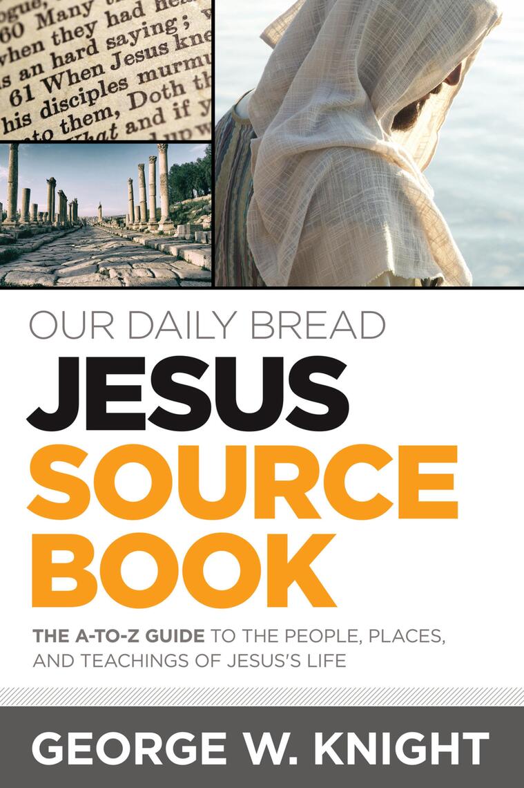 Our Daily Bread Jesus Sourcebook by George W. Knight (Ebook) - Read ...