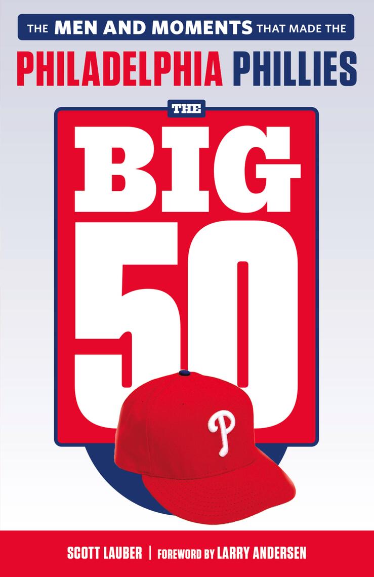 The Big 50: Philadelphia Phillies by Scott Lauber, Larry Anderson ...