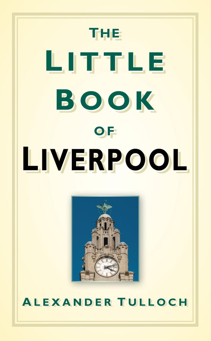 The Little Book of Liverpool by Alexander Tulloch (Ebook) - Read free ...