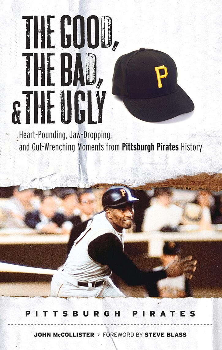 The Good, the Bad, & the Ugly: Pittsburgh Pirates by John McCollister ...