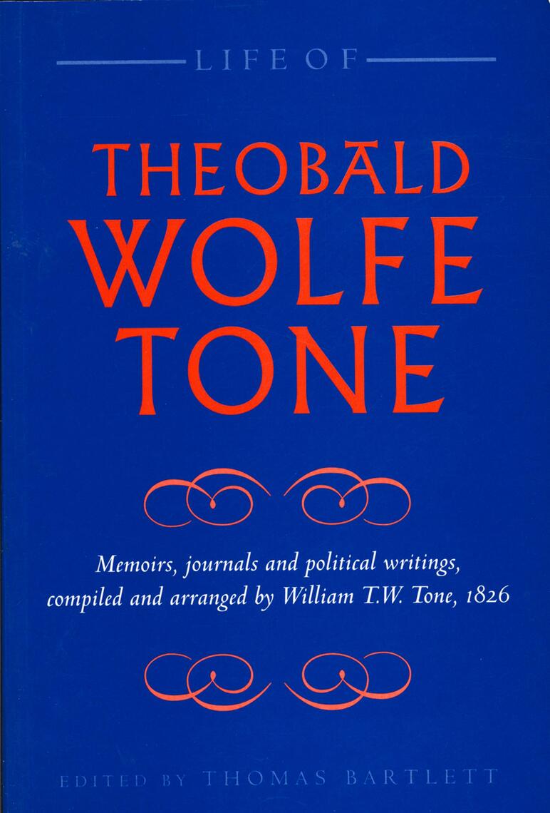 Life Of Theobald Wolfe Tone by Theobald Wolfe Tone, Thomas Bartlett ...