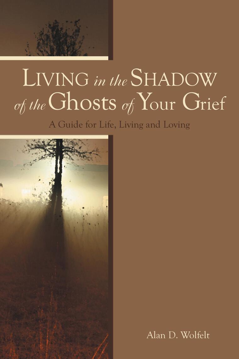 Living in the Shadow of the Ghosts of Grief by Alan Wolfelt (Ebook ...