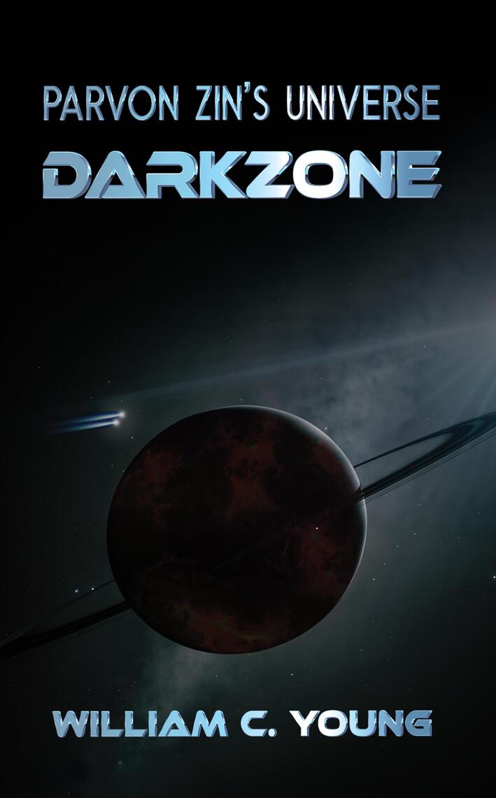 Parvon Zin's Universe: Darkzone by William C. Young (Ebook) - Read free ...