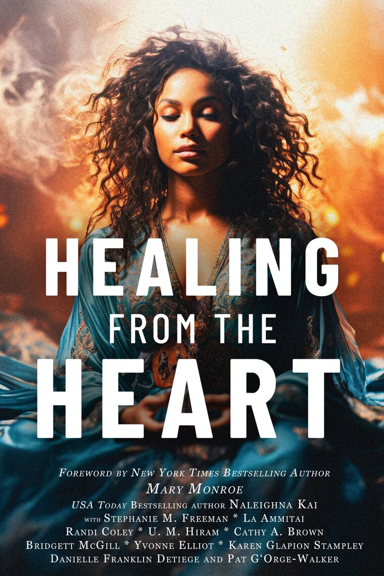 Healing from the Heart by Naleighna Kai, Stephanie M. Freeman, La ...