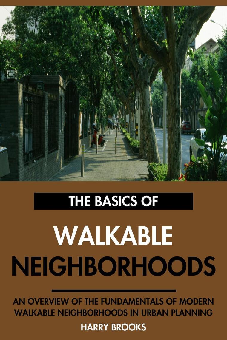 The Basics of Modern Walkable Neighborhoods: An Overview of the ...